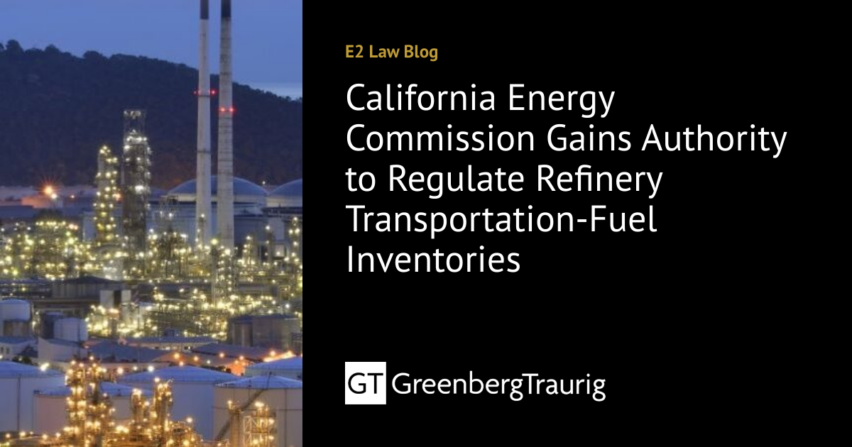 California Energy Commission Gains Authority to Regulate Refinery ...
