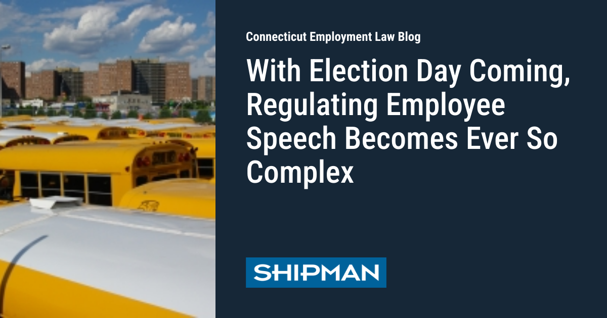 With Election Day Coming, Regulating Employee Speech Becomes Ever So Complex | Connecticut ...