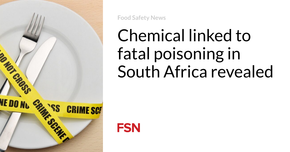Chemical linked to fatal poisoning in South Africa revealed | Food ...