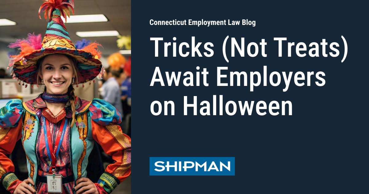 Tricks (Not Treats) Await Employers on Halloween | Connecticut ...