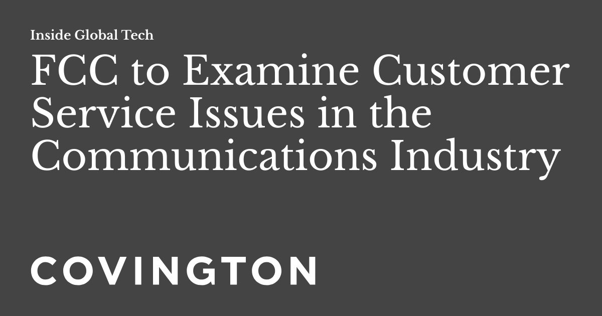 FCC to Examine Customer Service Issues in the Communications Industry ...