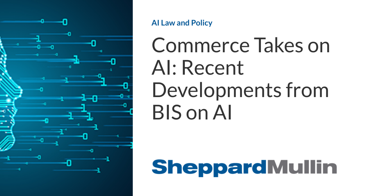 Commerce Takes on AI: Recent Developments from BIS on AI | AI Law and ...