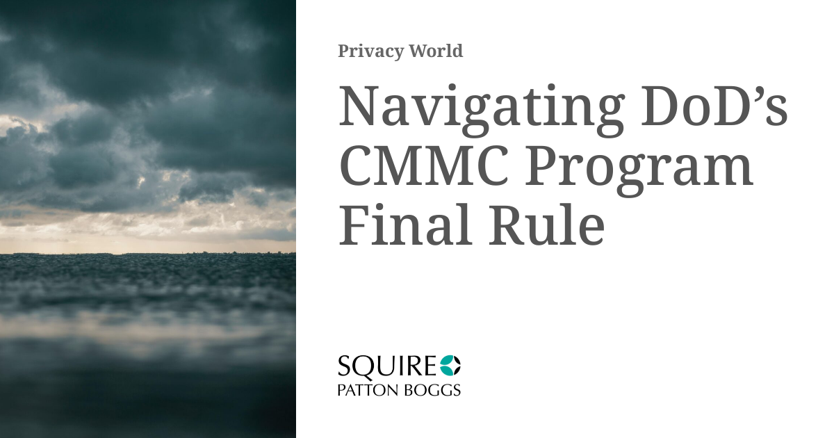 Navigating DoD’s CMMC Program Final Rule | Privacy World