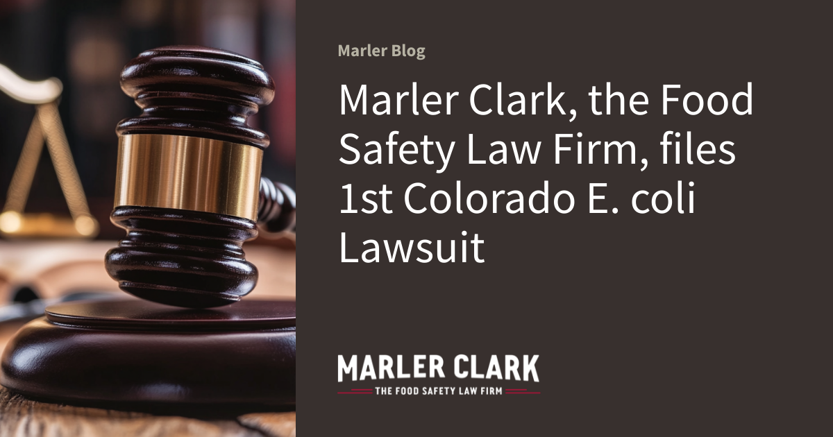 Marler Clark, the Food Safety Law Firm, files 1st Colorado E. coli ...