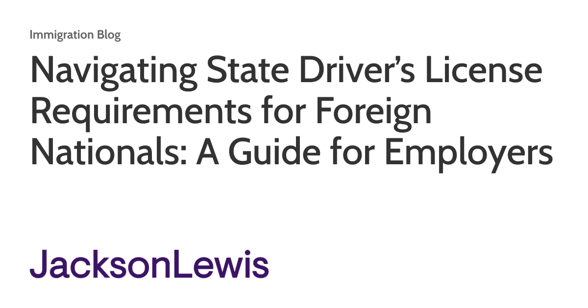 Navigating State Driver’s License Requirements for Foreign Nationals: A ...