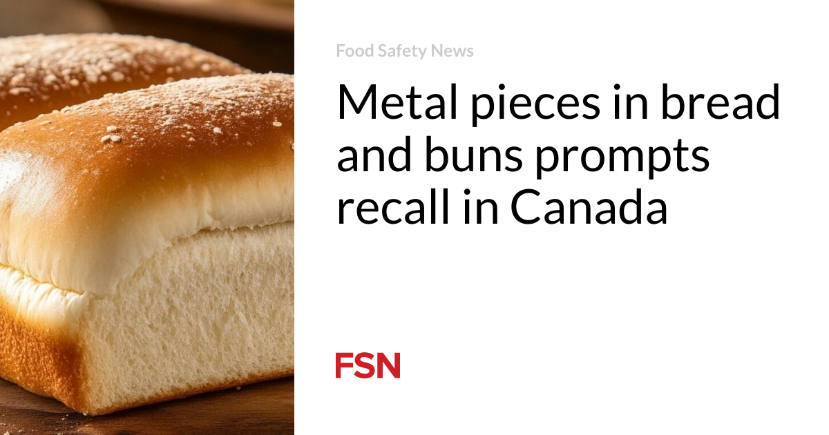 Metal pieces in bread and buns prompts recall in Canada | Food Safety News