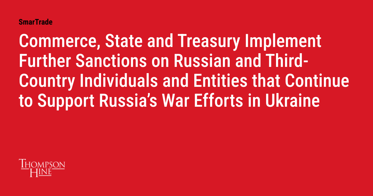 Commerce, State and Treasury Implement Further Sanctions on Russian and ...
