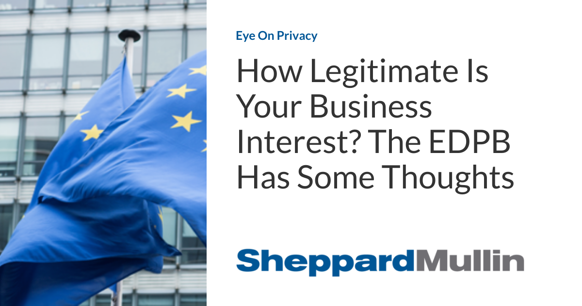 How Legitimate Is Your Business Interest? The EDPB Has Some Thoughts | Eye On Privacy