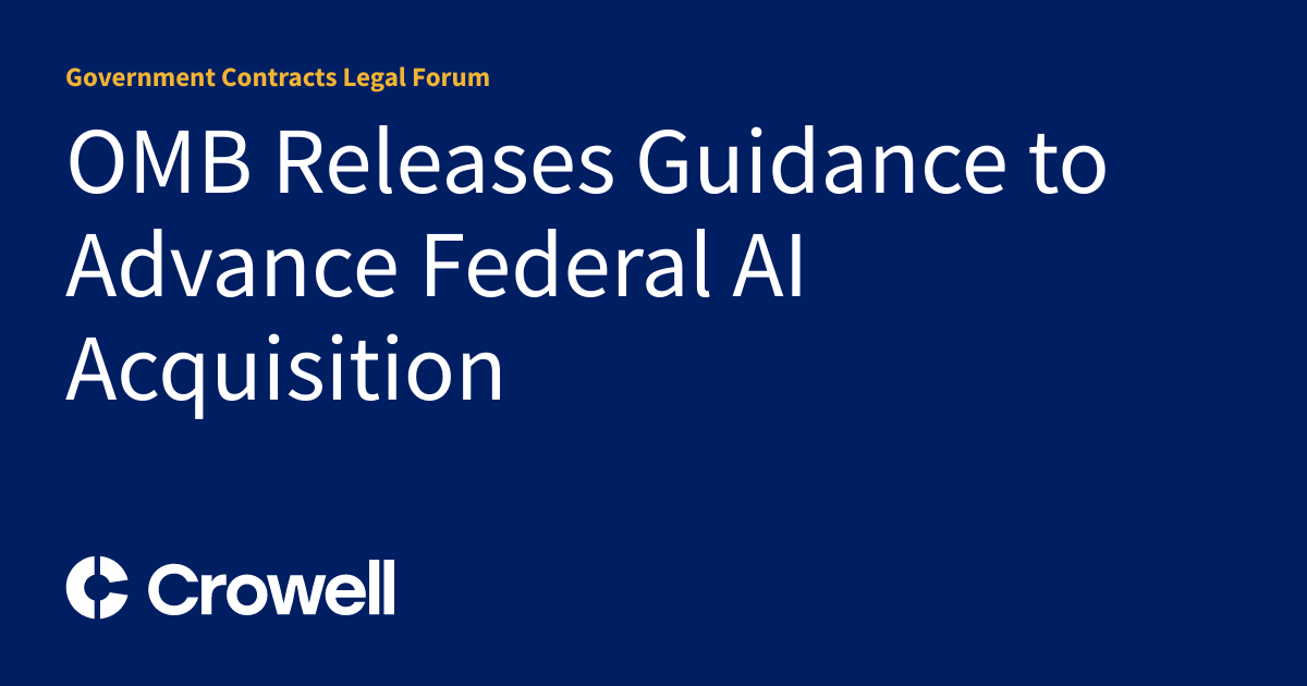 OMB Releases Guidance to Advance Federal AI Acquisition | Government ...
