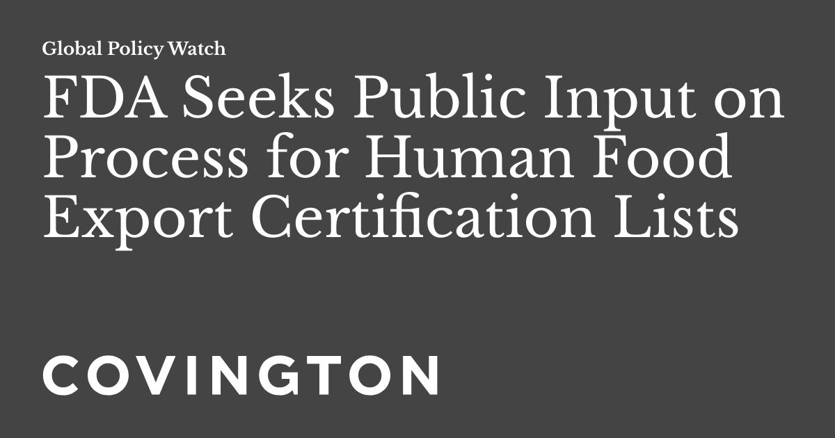 FDA Seeks Public Input on Process for Human Food Export Certification ...