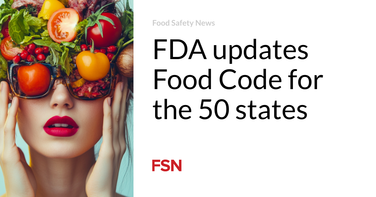 FDA updates Food Code for the 50 states | Food Safety News