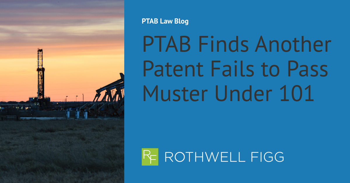 PTAB Finds Another Patent Fails to Pass Muster Under 101 | PTAB Law Blog