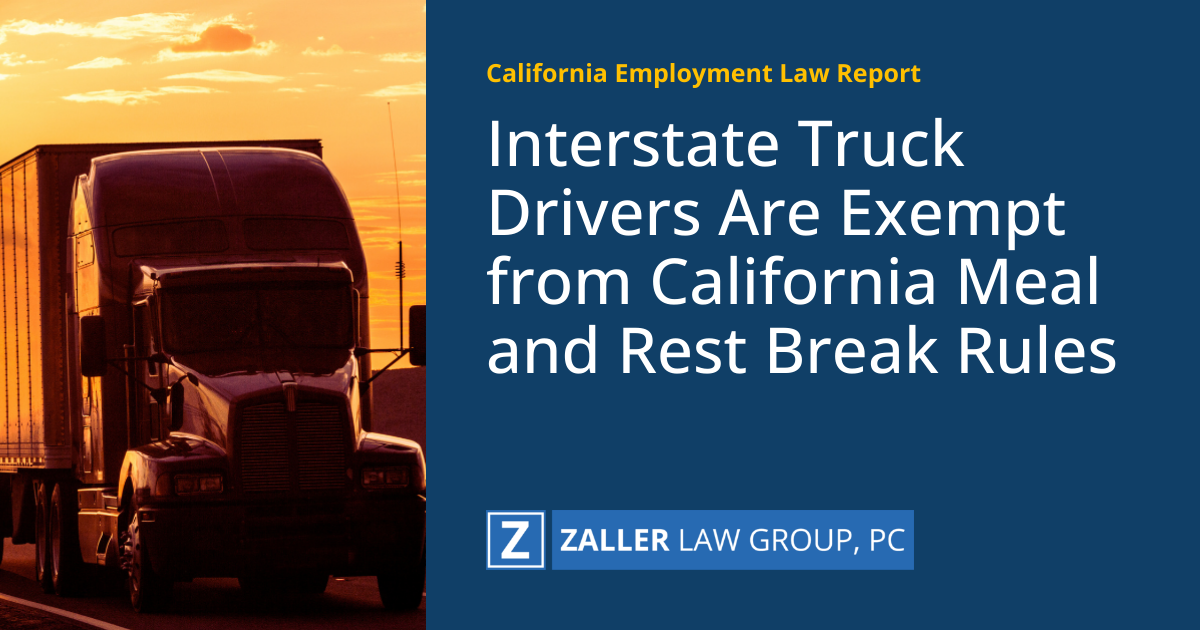 Interstate Truck Drivers Are Exempt from California Meal and Rest Break ...