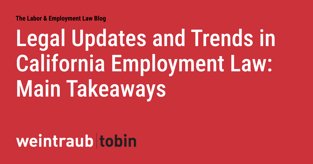 Legal Updates and Trends in California Employment Law: Main Takeaways ...