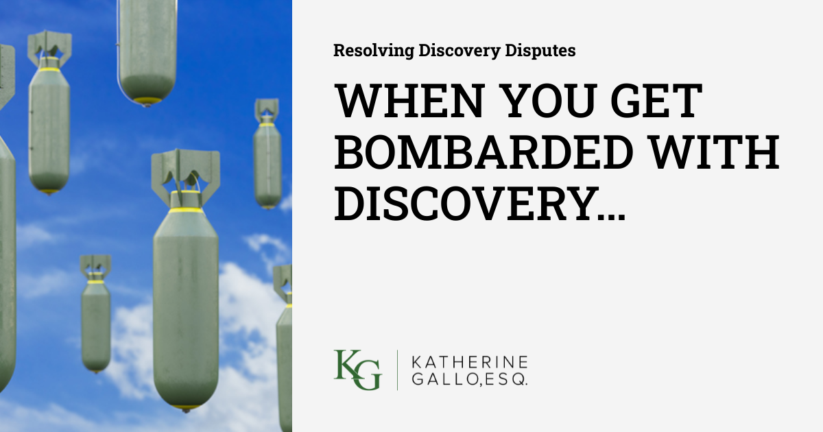WHEN YOU GET BOMBARDED WITH DISCOVERY… | Resolving Discovery Disputes