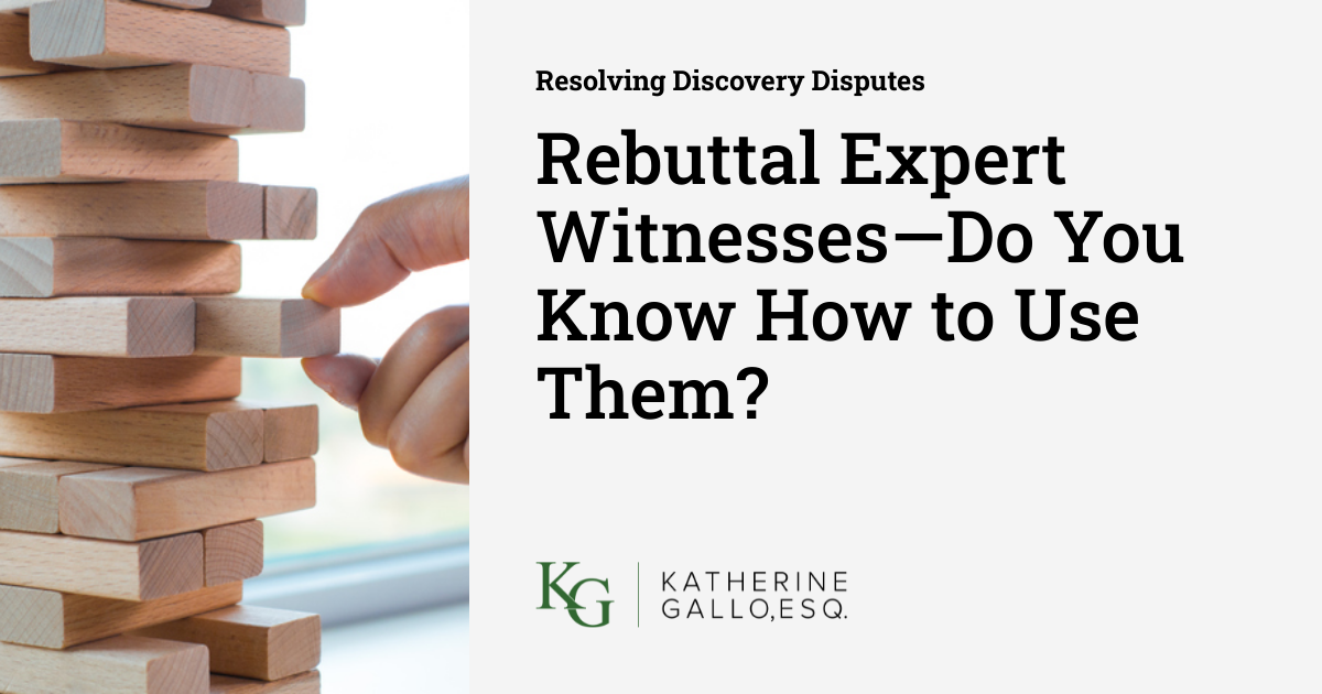 Rebuttal Expert Witnesses—Do You Know How to Use Them? | Resolving ...