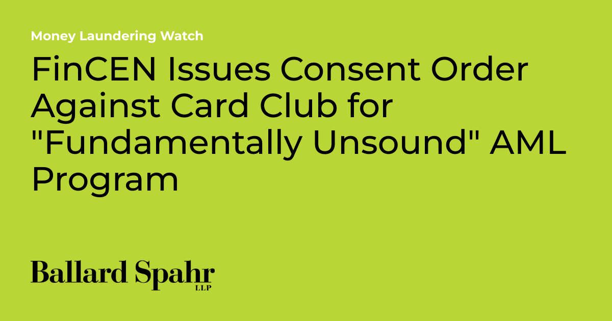 FinCEN Issues Consent Order Against Card Club for "Fundamentally ...