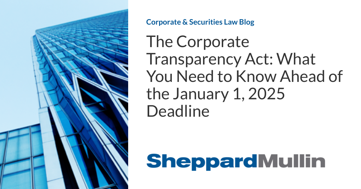 The Corporate Transparency Act: What You Need to Know Ahead of the January 1, 2025 Deadline ...