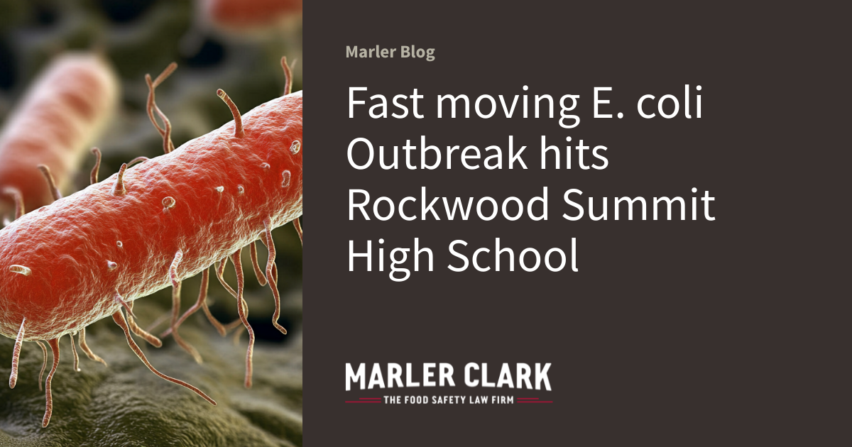 Fast moving E. coli Outbreak hits Rockwood Summit High School | Marler Blog