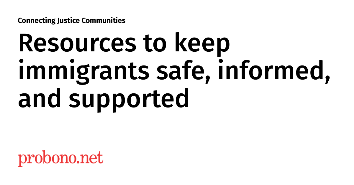 Resources to keep immigrants safe, informed, and supported | Connecting ...