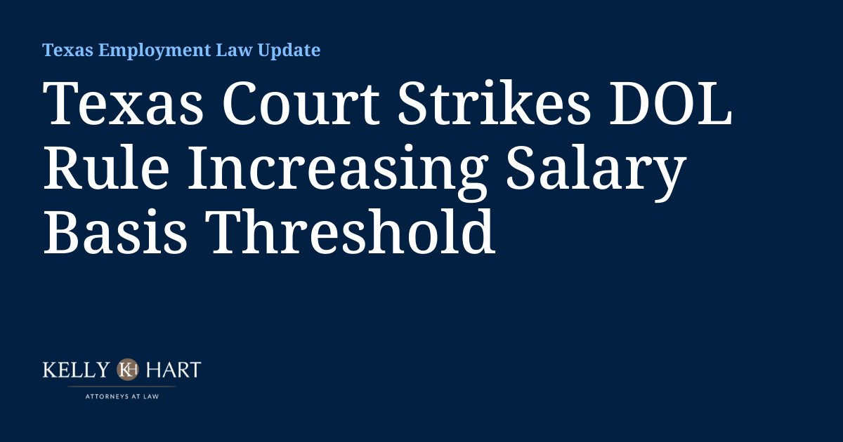 Texas Court Strikes DOL Rule Increasing Salary Basis Threshold | Texas ...