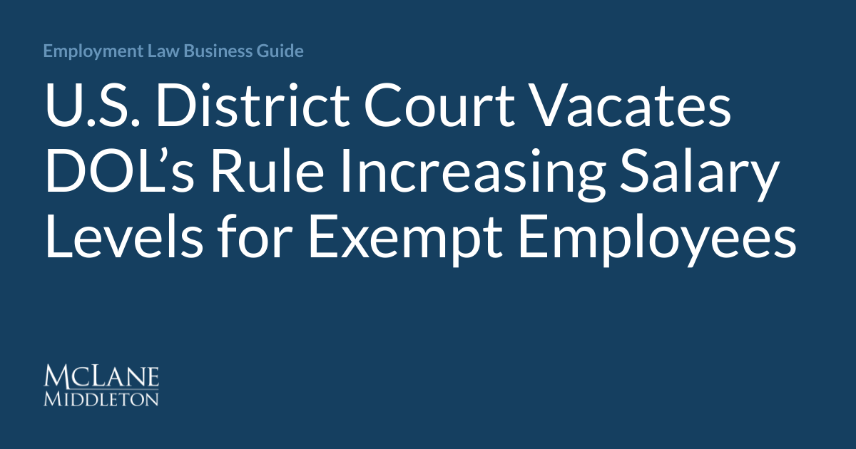 U.S. District Court Vacates DOL’s Rule Increasing Salary Levels for ...