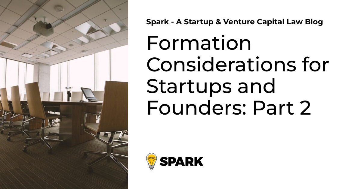 Formation Considerations for Startups and Founders: Part 2 | Spark - A Startup & Venture Capital ...