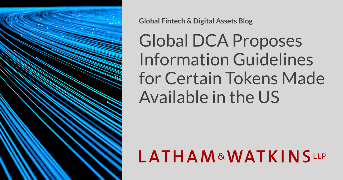 Global DCA Proposes Information Guidelines for Certain Tokens Made Available in the US | Global ...
