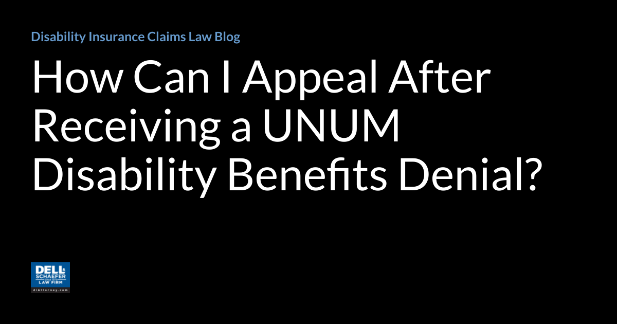 How Can I Appeal After Receiving a UNUM Disability Benefits Denial ...