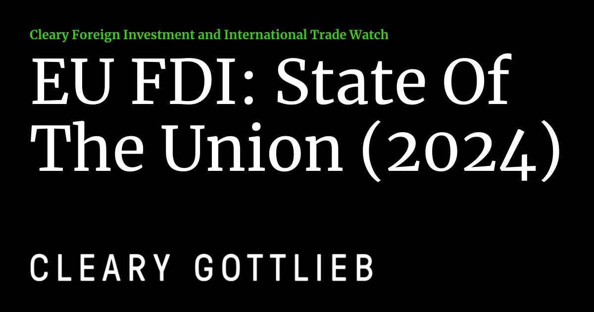 EU FDI: State Of The Union (2024) | Cleary Foreign Investment and ...