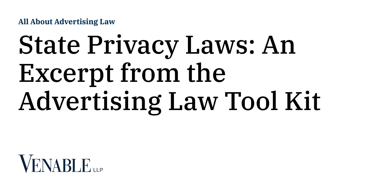 State Privacy Laws: An Excerpt from the Advertising Law Tool Kit | All ...