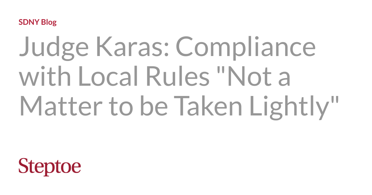 Judge Karas: Compliance with Local Rules "Not a Matter to be Taken ...