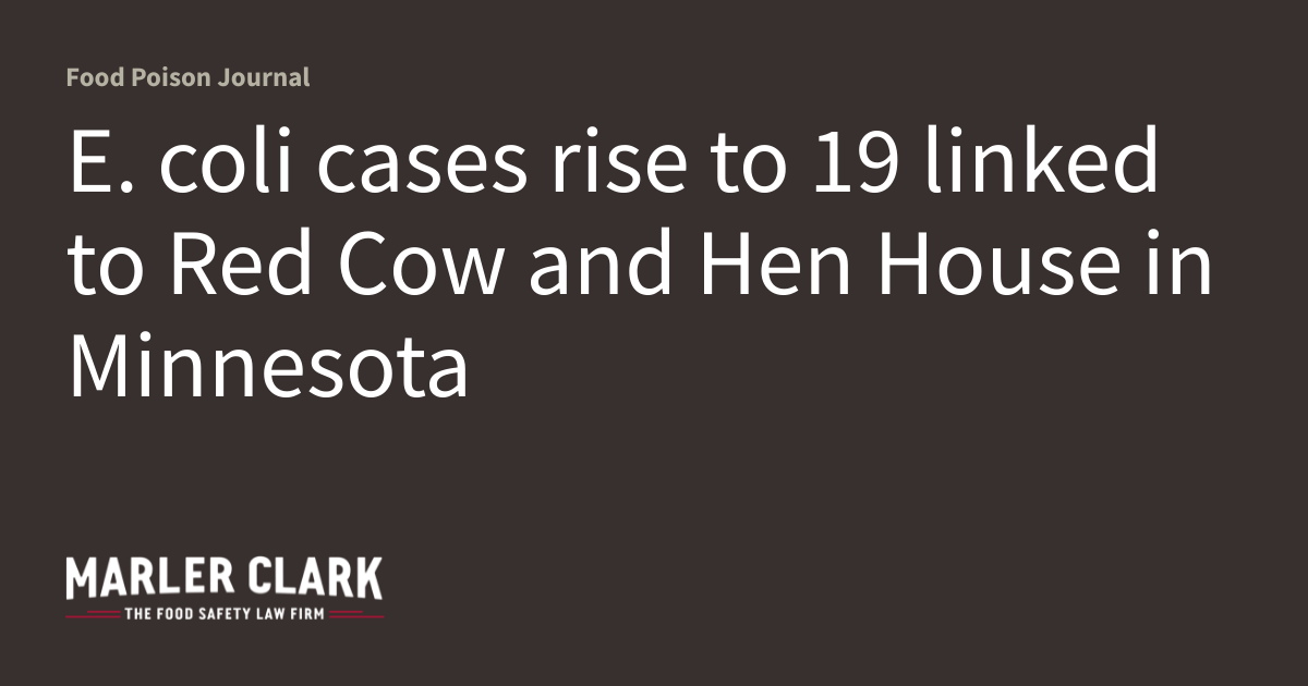 E. coli cases rise to 19 linked to Red Cow and Hen House in Minnesota ...