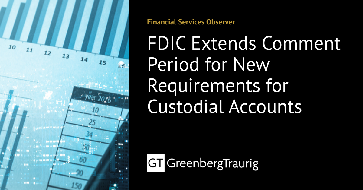 FDIC Extends Comment Period for New Requirements for Custodial Accounts | Financial Services ...