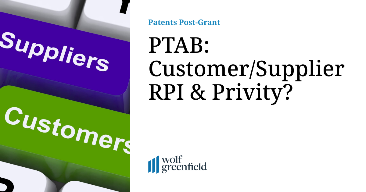 PTAB: Customer/Supplier RPI & Privity? | Patents Post-Grant