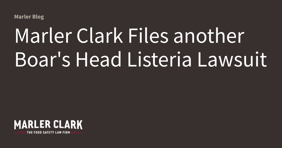 Marler Clark Files another Boar's Head Listeria Lawsuit | Marler Blog