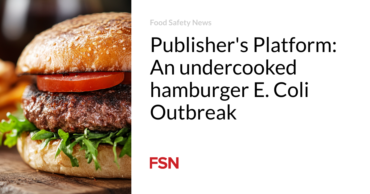 Publisher's Platform: An undercooked hamburger E. Coli Outbreak | Food ...