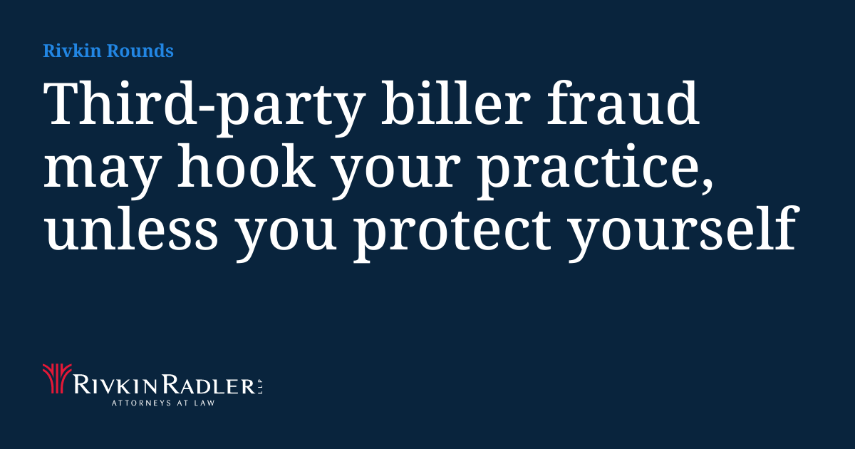 Third-party biller fraud may hook your practice, unless you protect ...