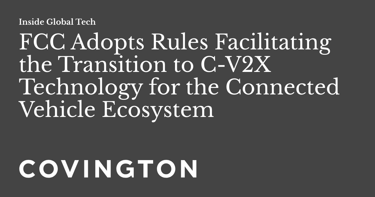 FCC Adopts Rules Facilitating the Transition to C-V2X Technology for ...