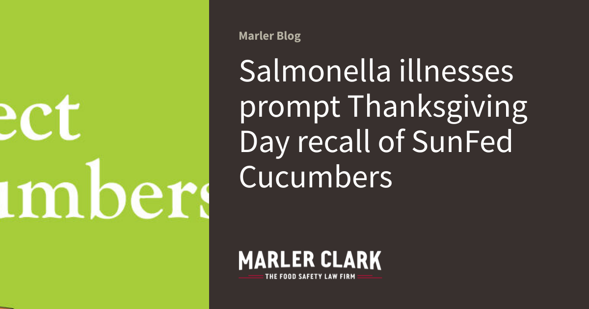 Salmonella illnesses prompt Thanksgiving Day recall of SunFed Cucumbers ...