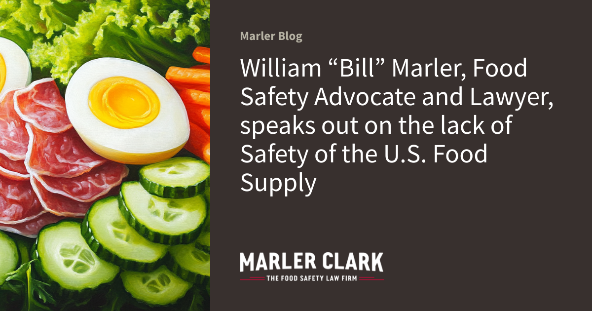 William “Bill” Marler, Food Safety Advocate and Lawyer, speaks out on ...