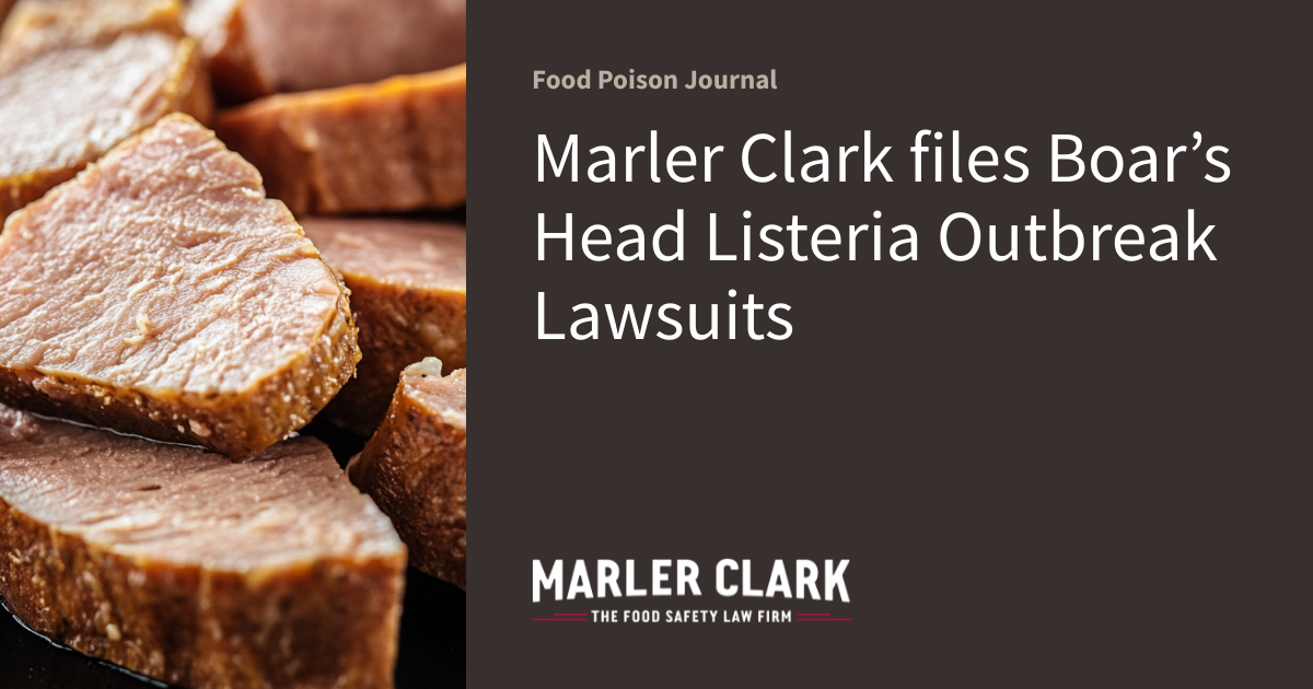 Marler Clark files Boar’s Head Listeria Outbreak Lawsuits | Food Poison ...