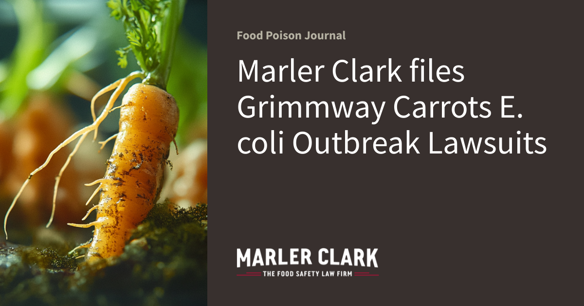 Marler Clark files Grimmway Carrots E. coli Outbreak Lawsuits | Food ...