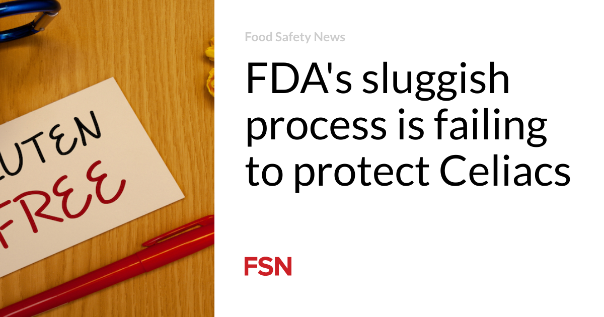 FDA's sluggish process is failing to protect Celiacs | Food Safety News