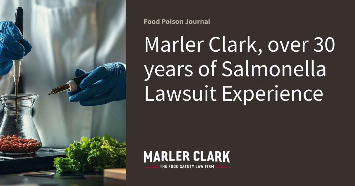 Marler Clark, over 30 years of Salmonella Lawsuit Experience | Food ...