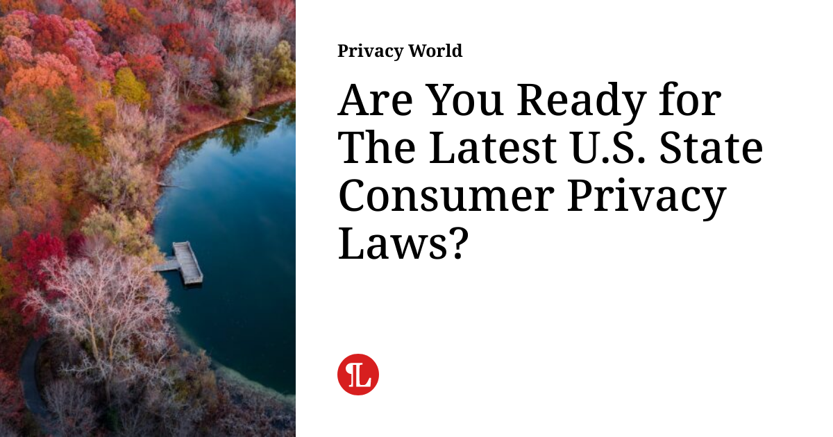 Are You Ready for The Latest U.S. State Consumer Privacy Laws ...