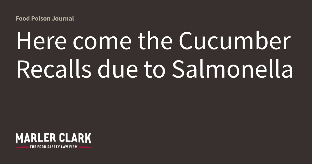 Here come the Cucumber Recalls due to Salmonella | Food Poison Journal