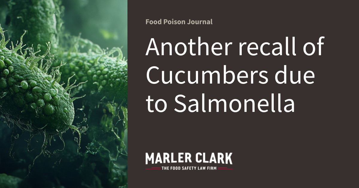 Another recall of Cucumbers due to Salmonella | Food Poison Journal