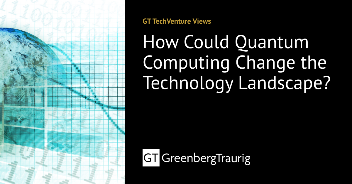 How Could Quantum Computing Change the Technology Landscape? | GT ...