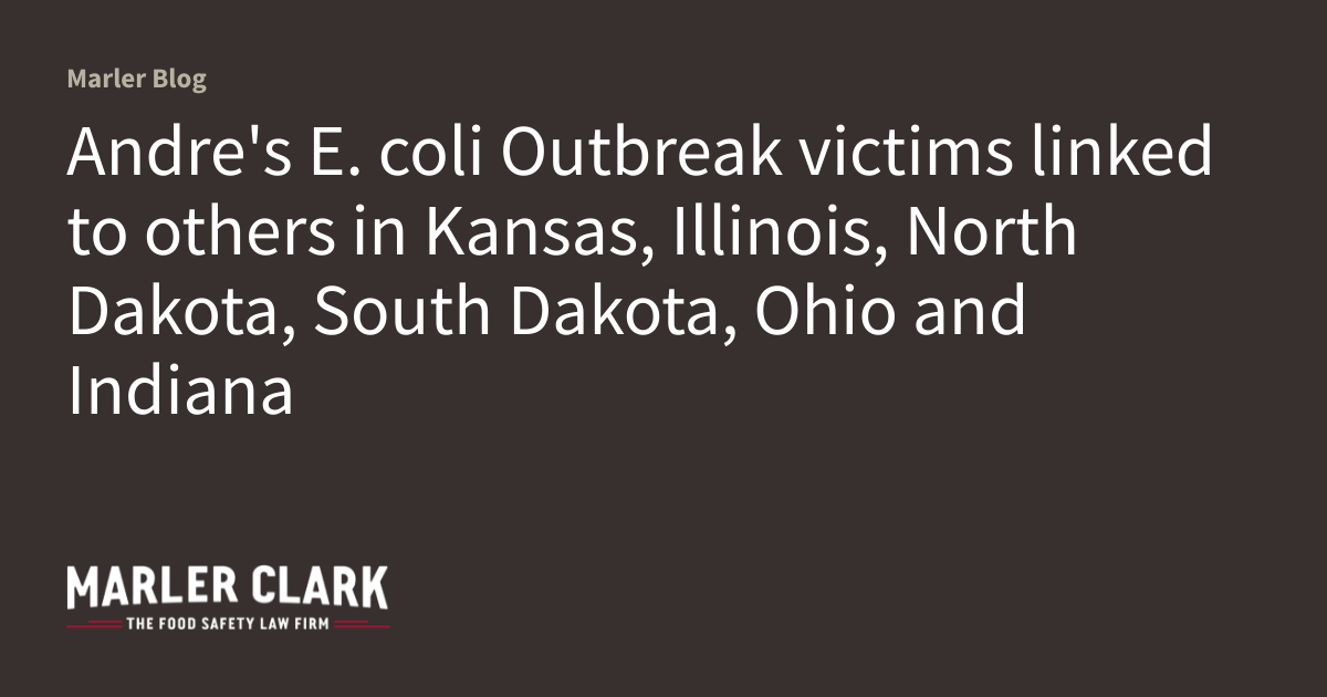 Andre's E. coli Outbreak victims linked to others in Kansas, Illinois ...